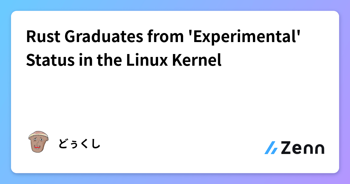 Rust Graduates from 'Experimental' Status in the Linux Kernel