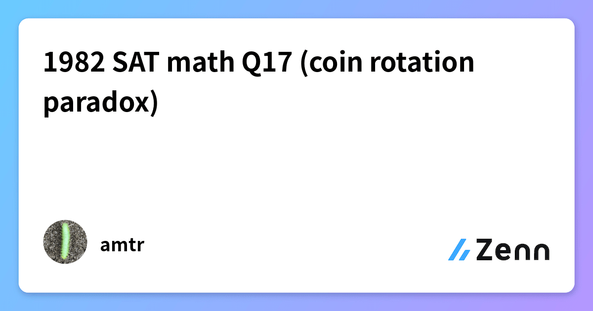 1982 SAT math Q17 (coin rotation paradox)