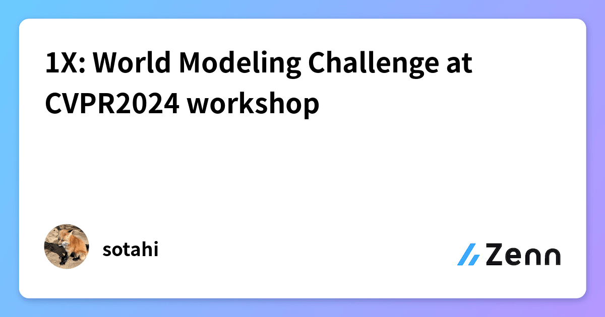 1X: World Modeling Challenge at CVPR2024 workshop