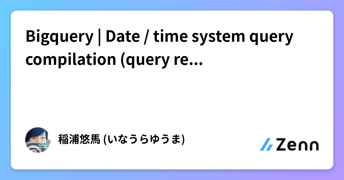 Bigquery | Date / time system query compilation (query reference Japan