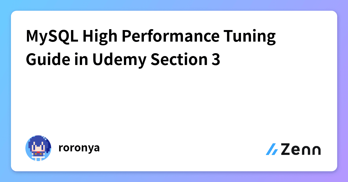 MySQL High Performance Tuning Guide in Udemy Section 3