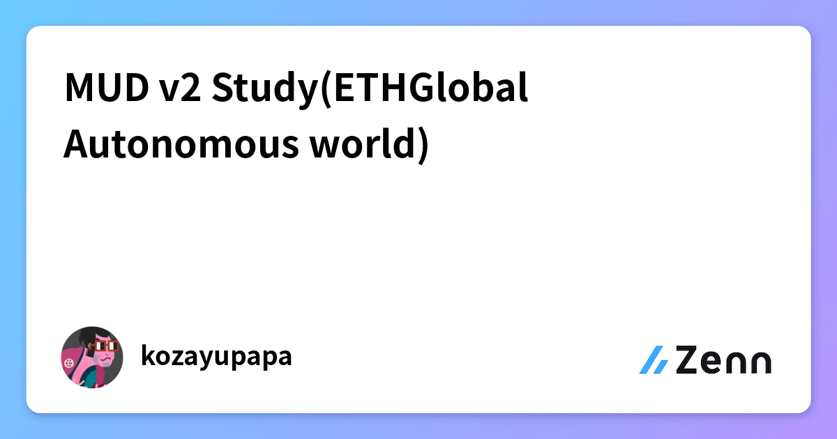 MUD v2 Study(ETHGlobal Autonomous world)