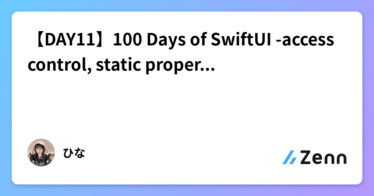 【DAY11】100 Days of SwiftUI -access control, static properties and meth