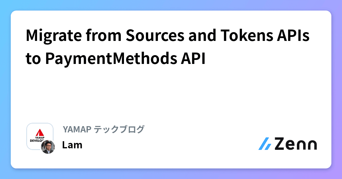 Migrate from Sources and Tokens APIs to PaymentMethods API